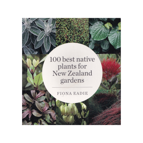 100 Best Native Plants for New Zealand Gardens. NEW. – papergardensnz